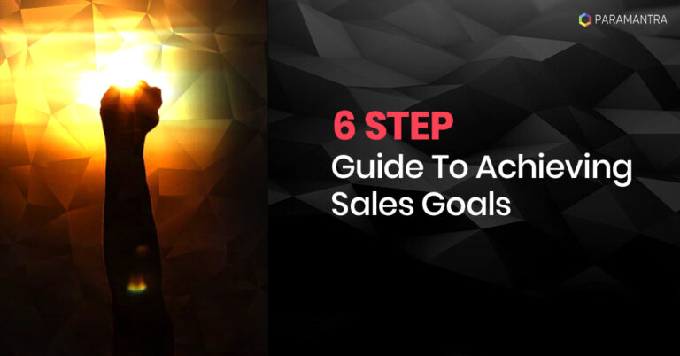 2020 Series: 6 Step-Guide To Achieving Sales Goals - Paramantra CRM